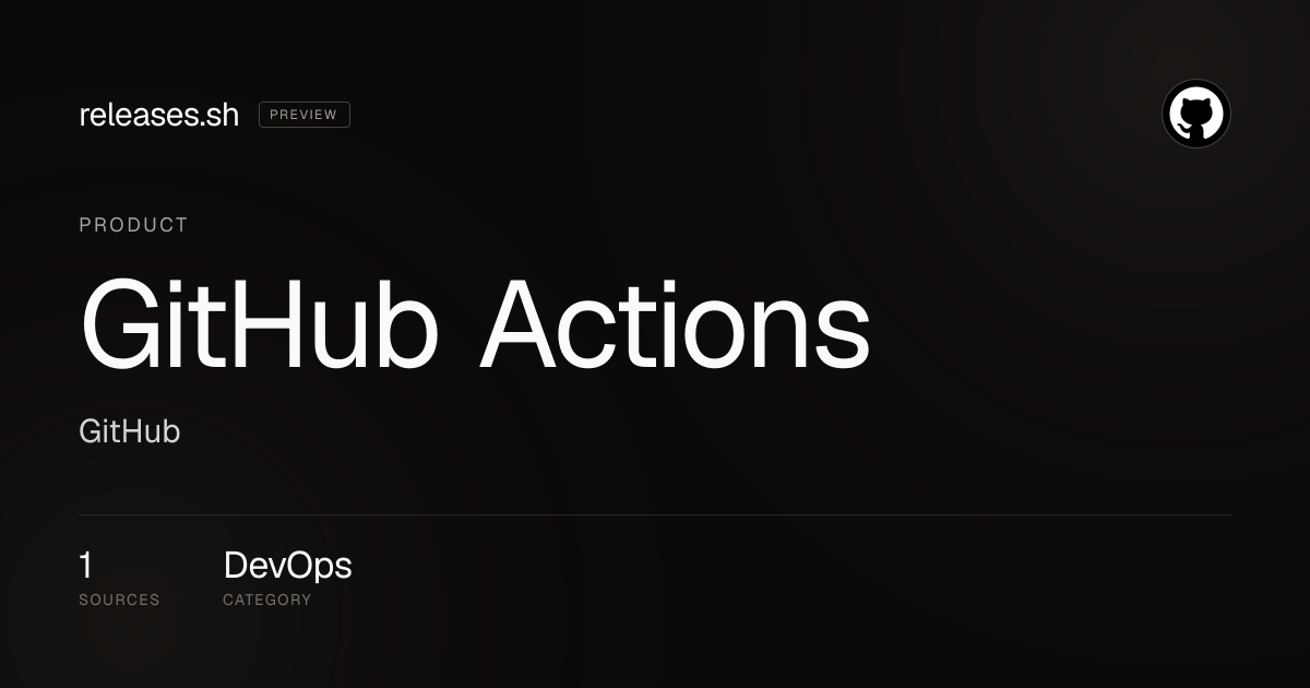GitHub Actions Release Notes & Changelog · July 2026 — releases.sh